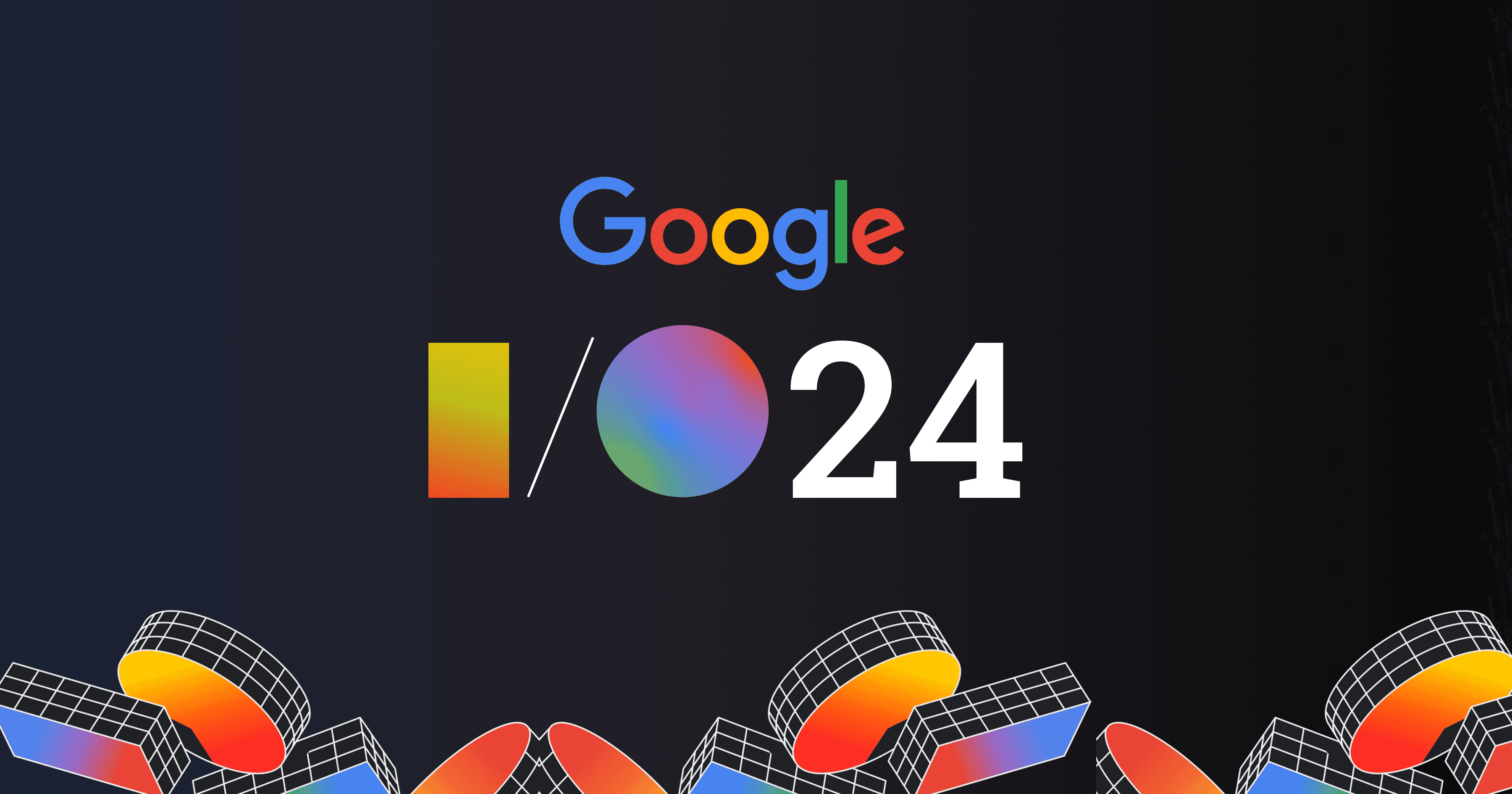 The Complete Google I/O 2024 Recap